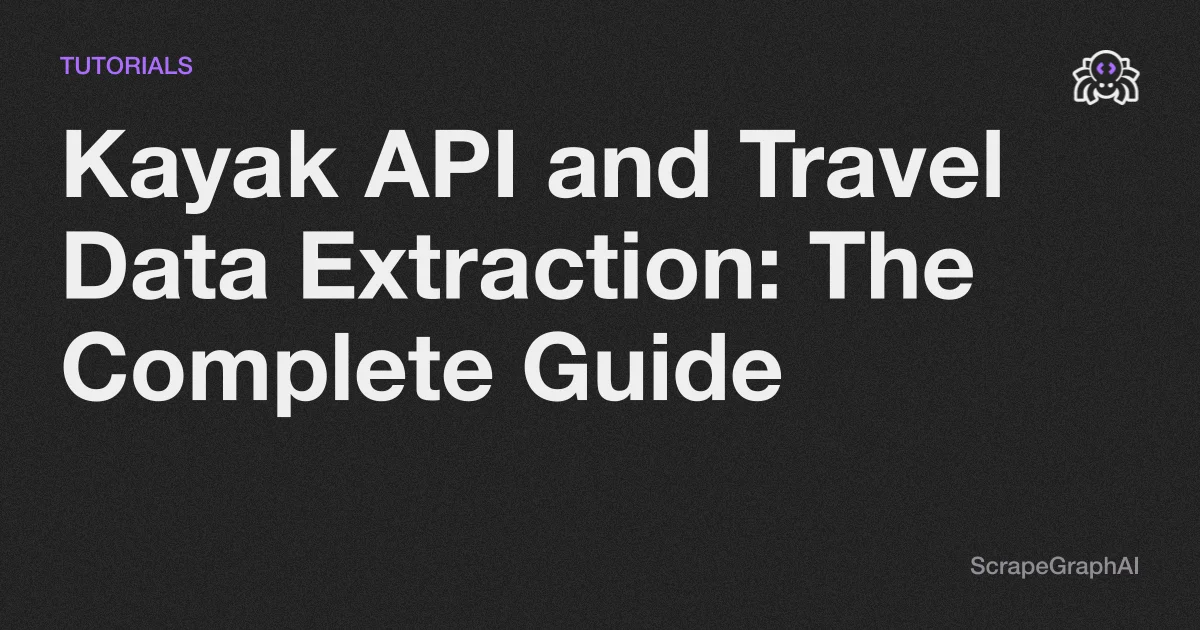Kayak API and Travel Data Extraction: The Complete Guide